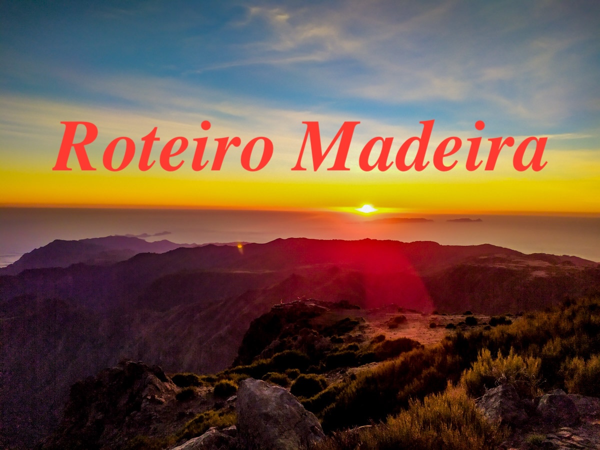 Roteiro Madeira | O que visitar em 3, 5 ou 7 dias + pdf